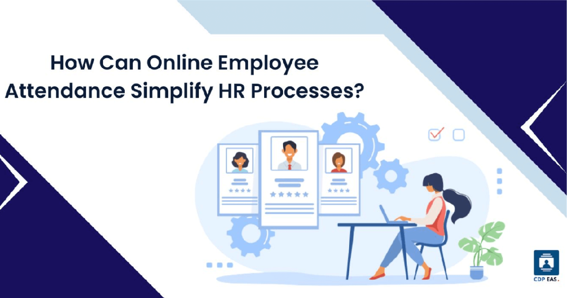 Online Employee Attendance: Simplifying HR Process | CDP EAS